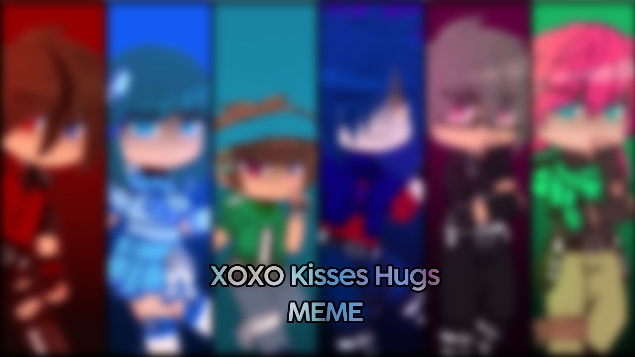 XOXO Kisses Hugs MEME/Edit | IEG AU |° - YouTube