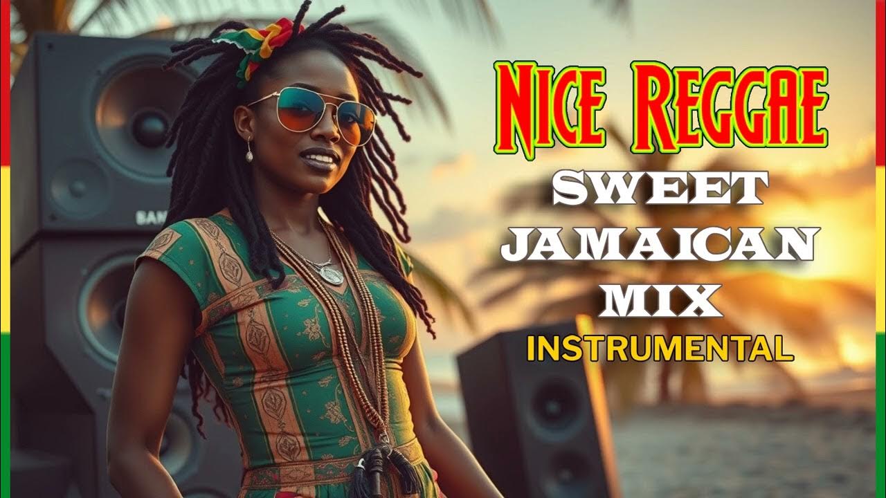 Sweet Jamaican Reggae Mix | Nice Reggae | Relax/ Study/ Chill | Relaxing Reggae Instrumentals ...