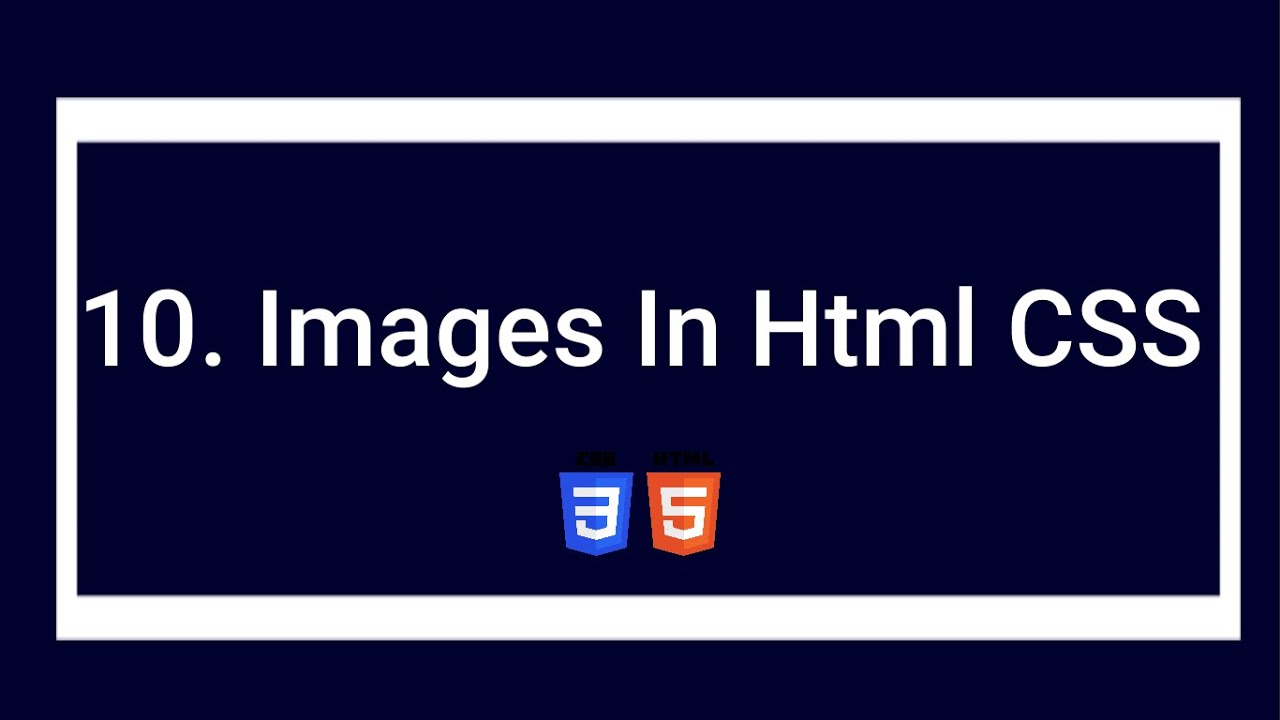 Images In Html Css Html Css Full Course For Beginners 10 Youtube