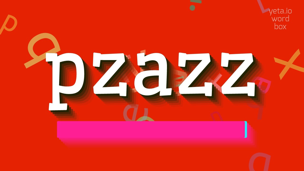 PZAZZ - HOW TO PRONOUNCE PZAZZ? #pzazz - YouTube