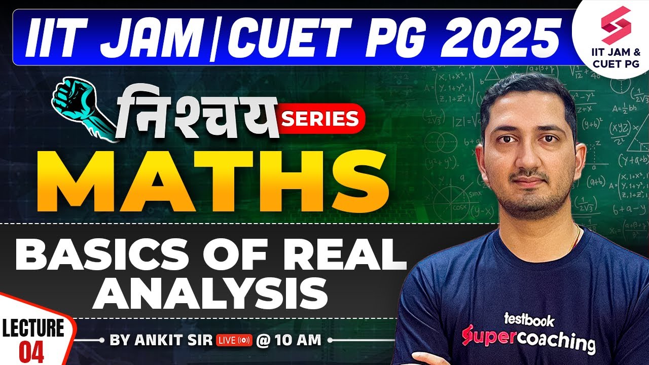 IIT JAM 2025 | CUET PG 2025 Preparation | Mathematics | Basics of Real ...