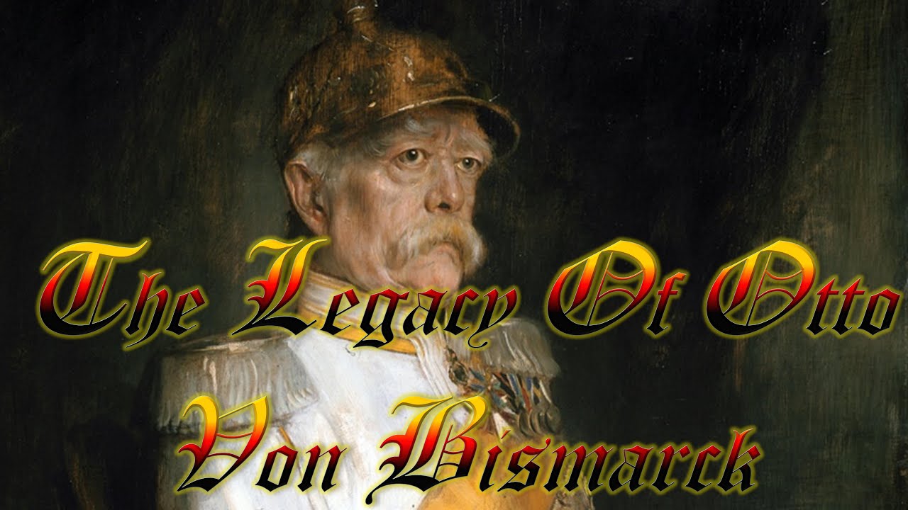 The Legacy of Otto Von Bismarck - YouTube