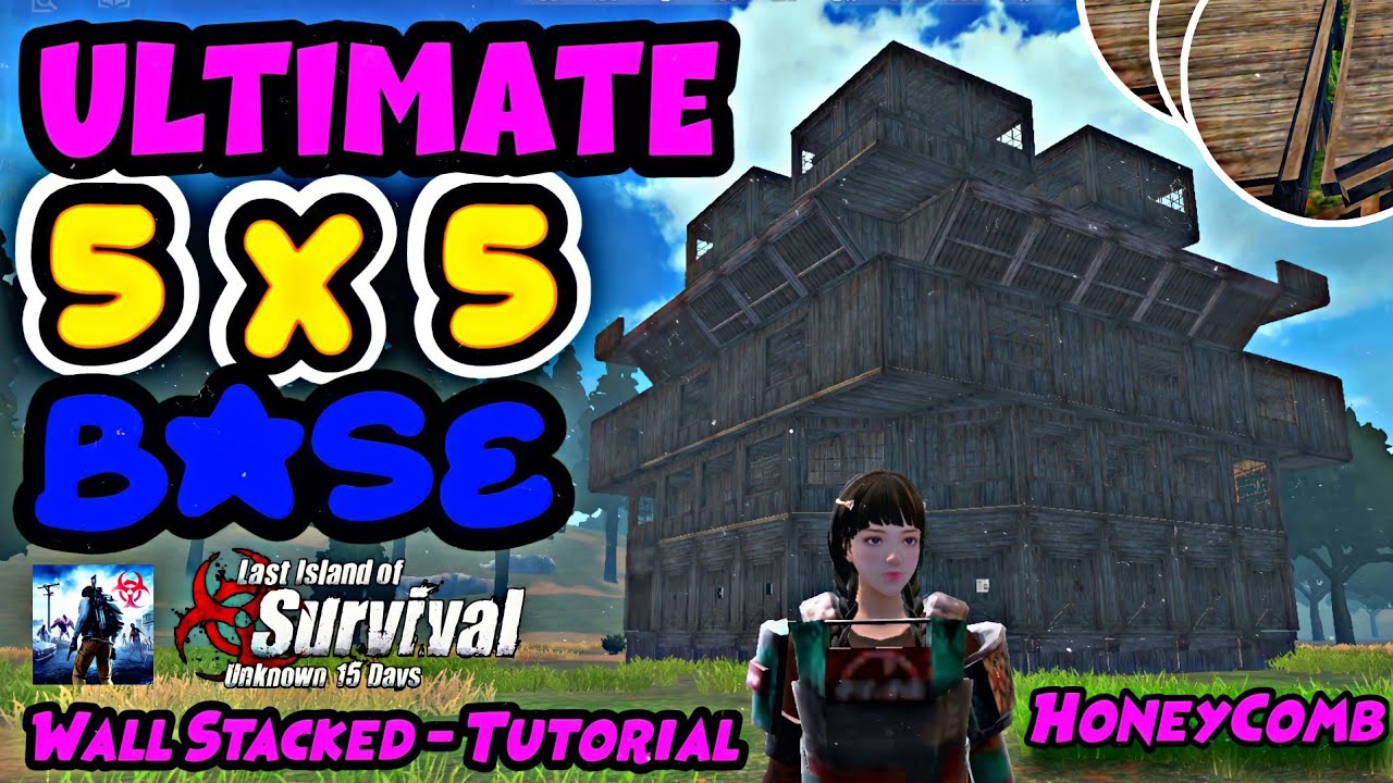 Ultimate 5x5 Wall Stacked Base Tutorial, Good For All | Last Island of ...