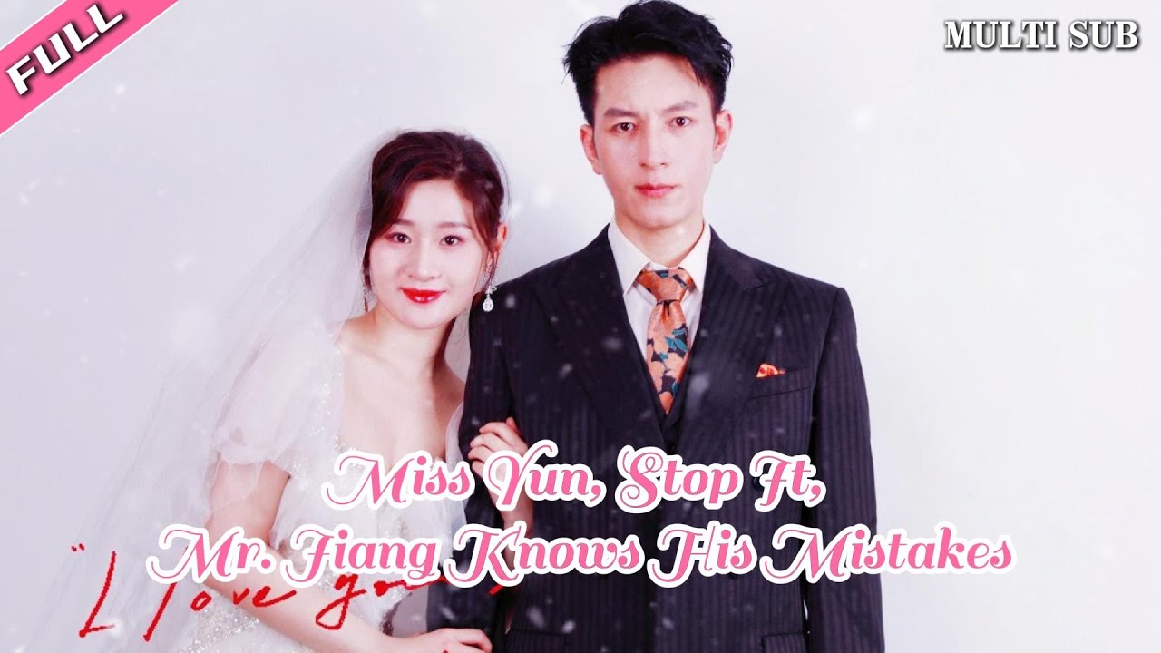 [MULTI SUB]The popular short drama "Miss Yun, Stop It, Mr. Jiang Knows His Mistakes" is now ...