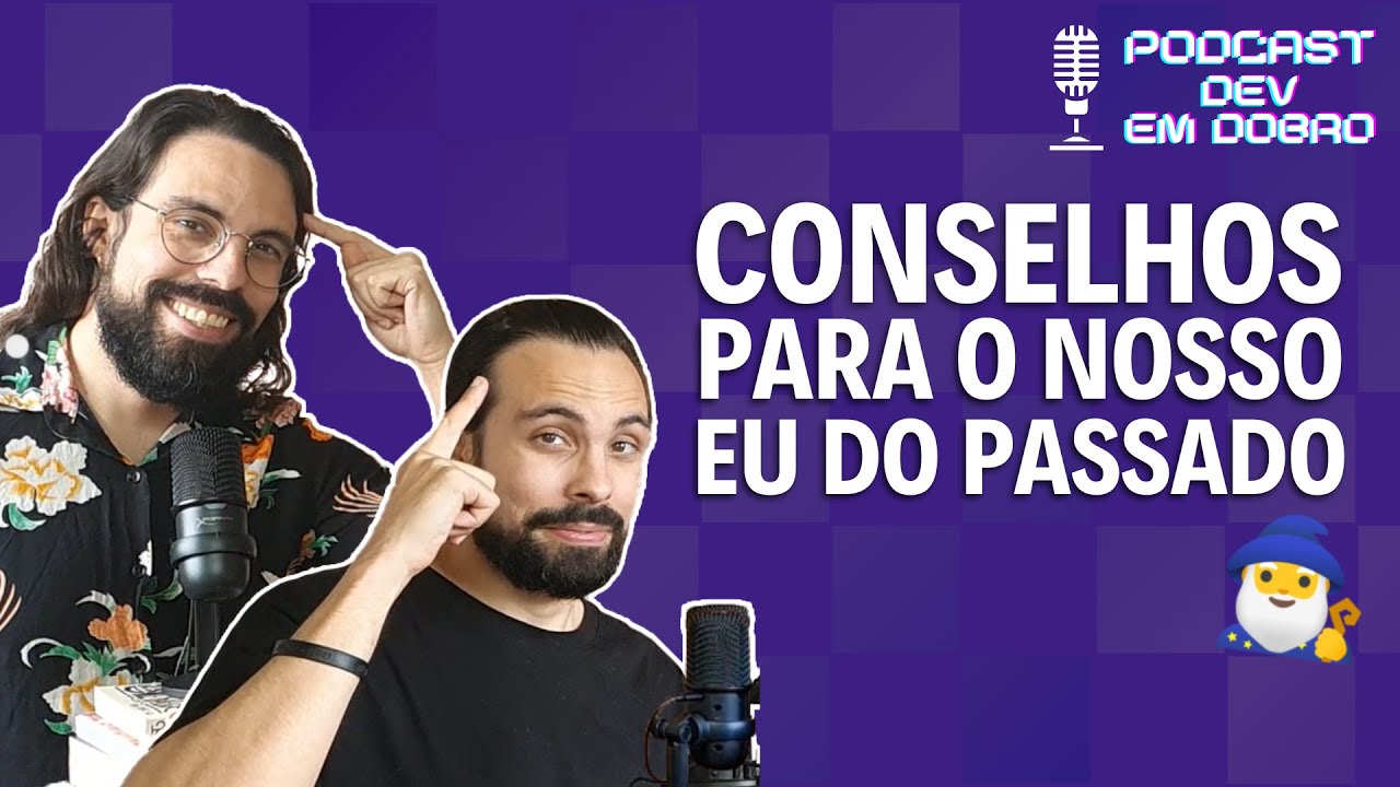 CONSELHOS PARA O NOSSO 'EU' DEV INICIANTE DO PASSADO - PODCAST DEV EM ...