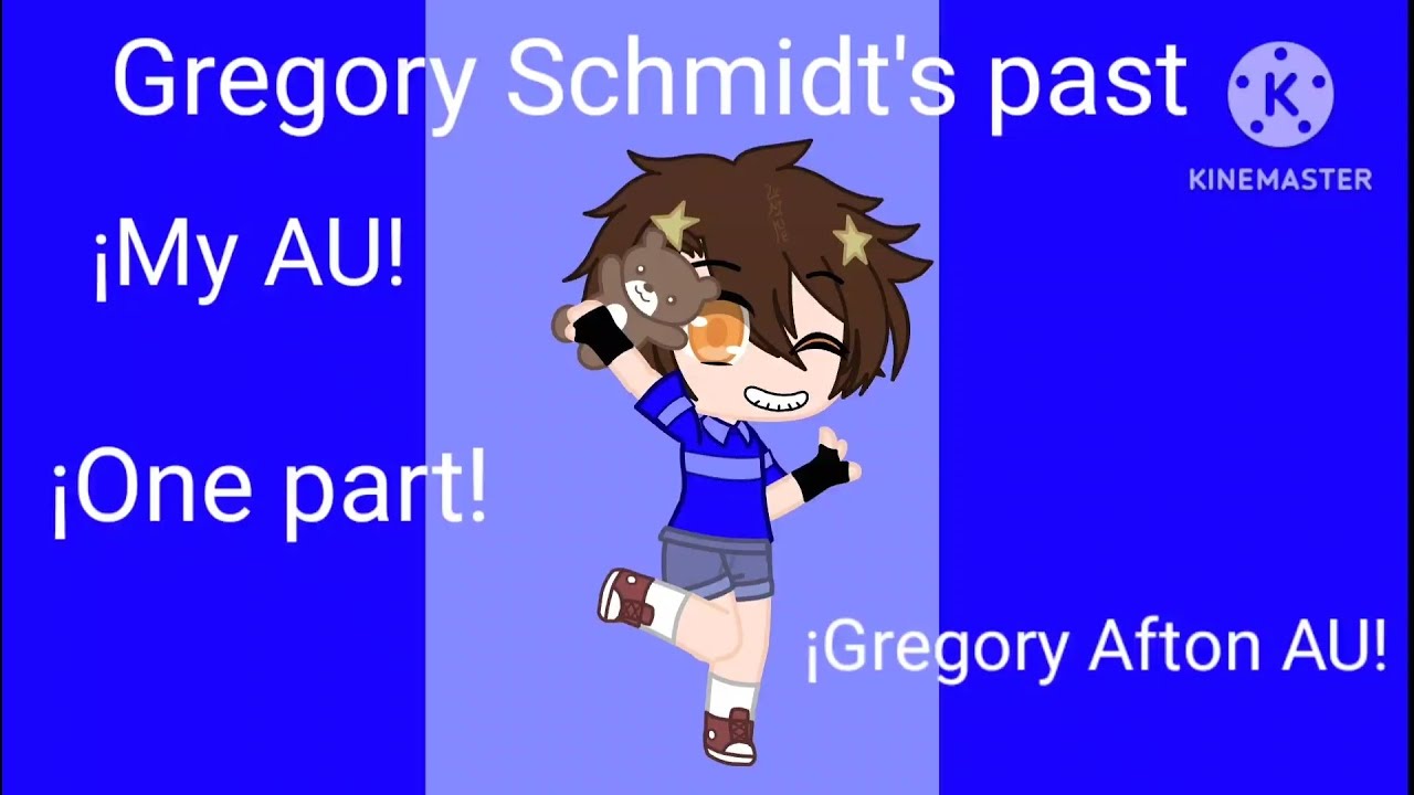 Gregory Schmidt's past | My AU | Gregory Afton AU | GlamMike AU | DadMike AU | Lillsparkles ...