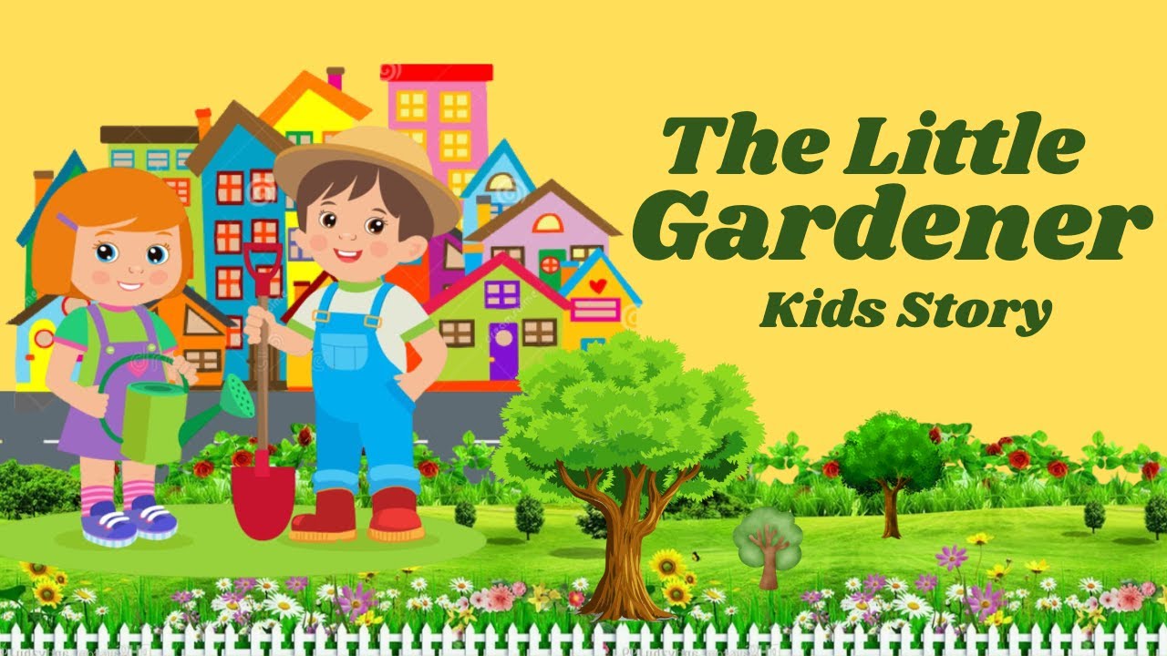 The Little Gardener story for Kids | Moral Story | Story Time For ...