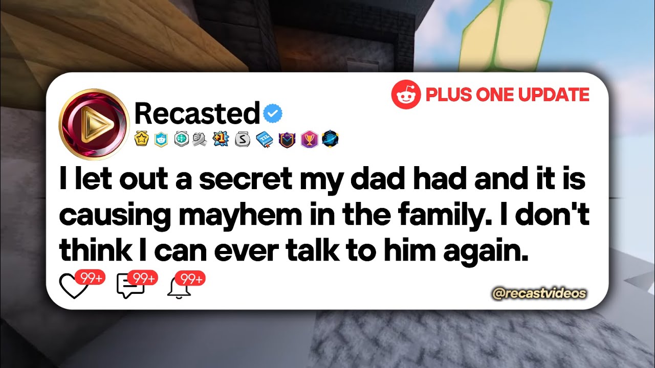 I let out a secret my dad had and it is causing mayhem in the family ...