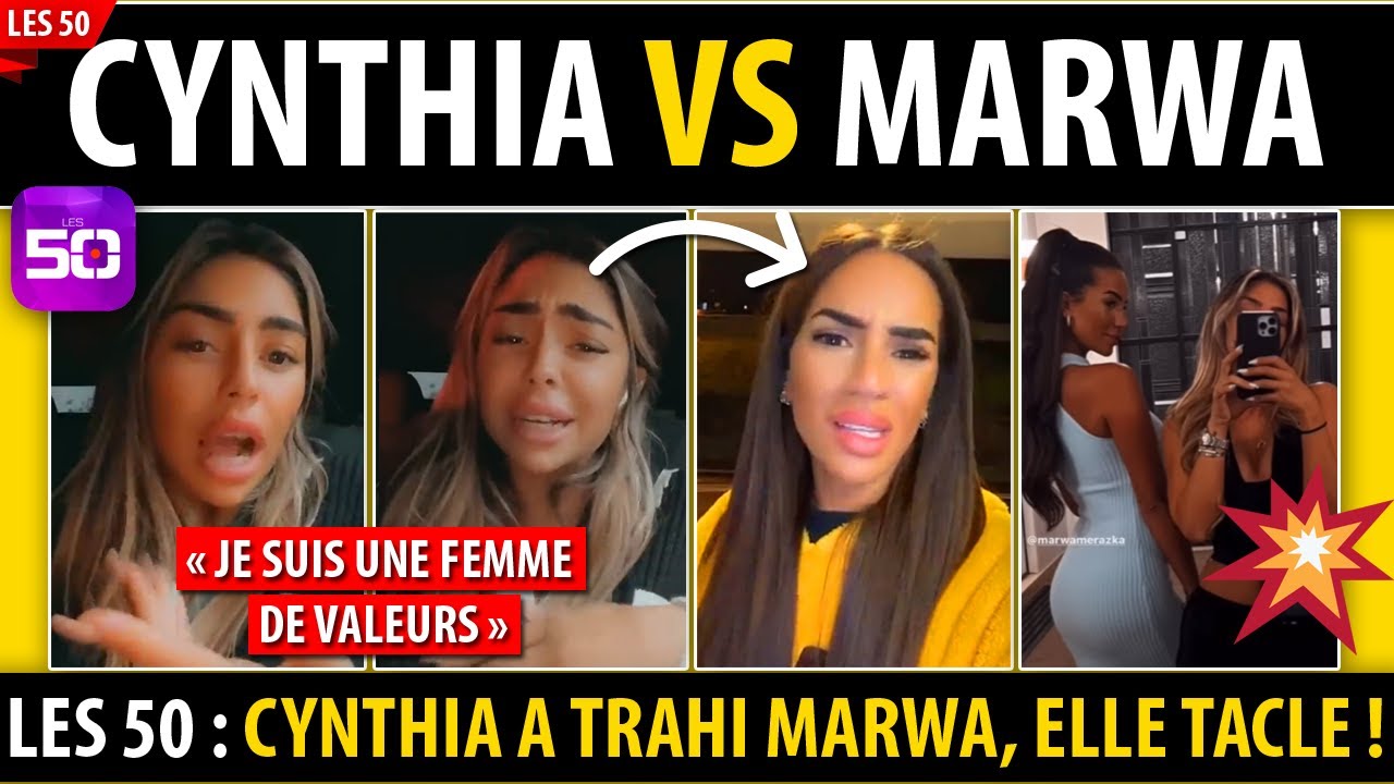 LES CINQUANTE : CYNTHIA CLASH FORT MARWA APRÈS SA TRAHISON, ELLE ...