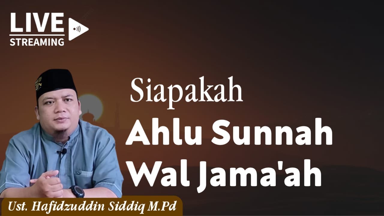 LIVE...Siapakah Ahlu Sunnah Wal Jama'ah | Ust. Hafidzuddin Siddiq, M.Pd ...
