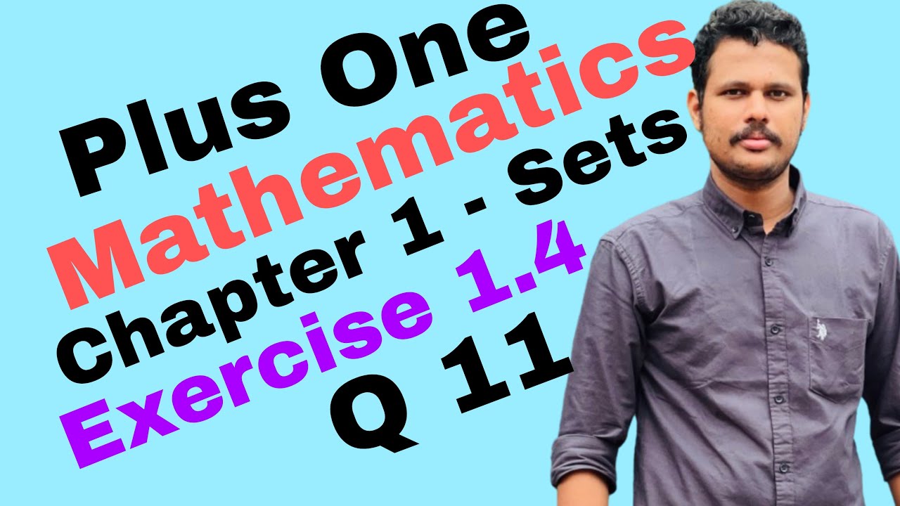 PLUS ONE | MATHEMATICS | SETS | EXERCISE 1.4 QUESTION 11 | NCERT ...