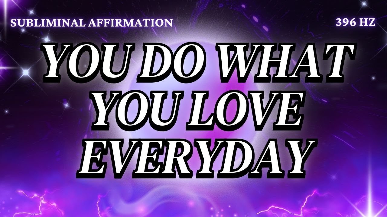 I Do What I Love Everyday | Subliminal Affirmation - YouTube