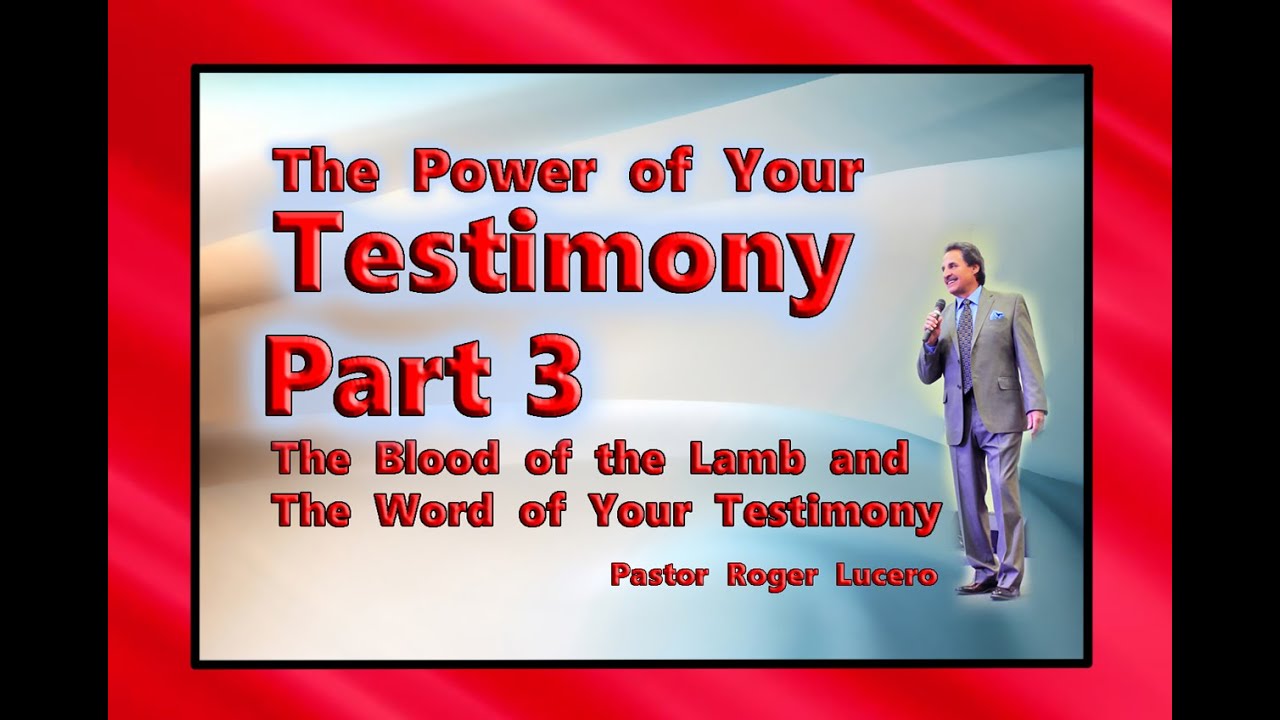 "THE POWER OF YOUR TESTIMONY" Part 3 "THE WORD OF YOUR TESTIMONY" (Rev ...