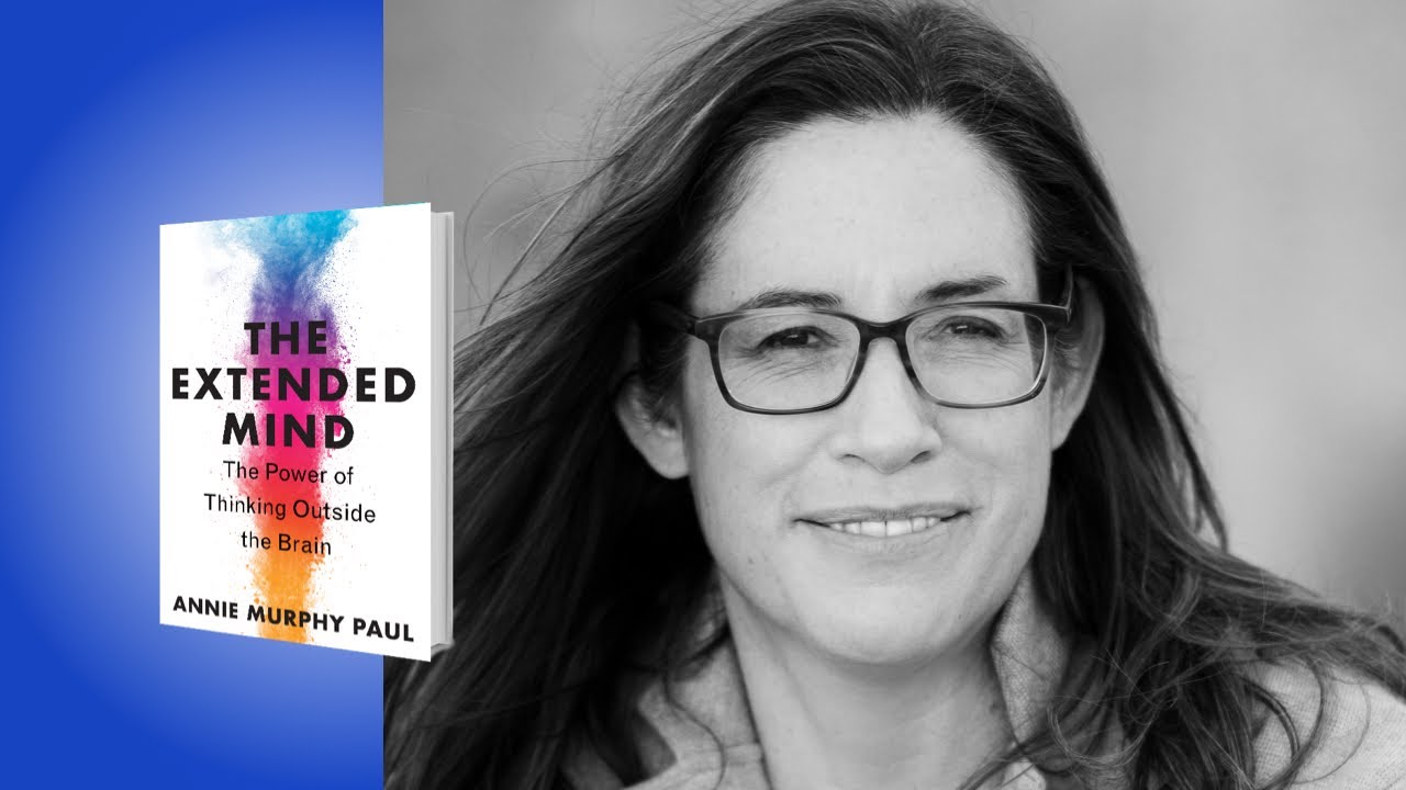 Author Annie Murphy Paul Discusses her new book ‘The Extended Mind ...
