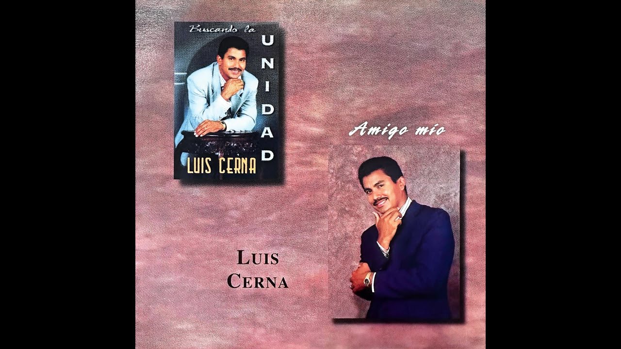 Luis Cerna Album 1 Amigo Mio y Buscando la Unidad - YouTube