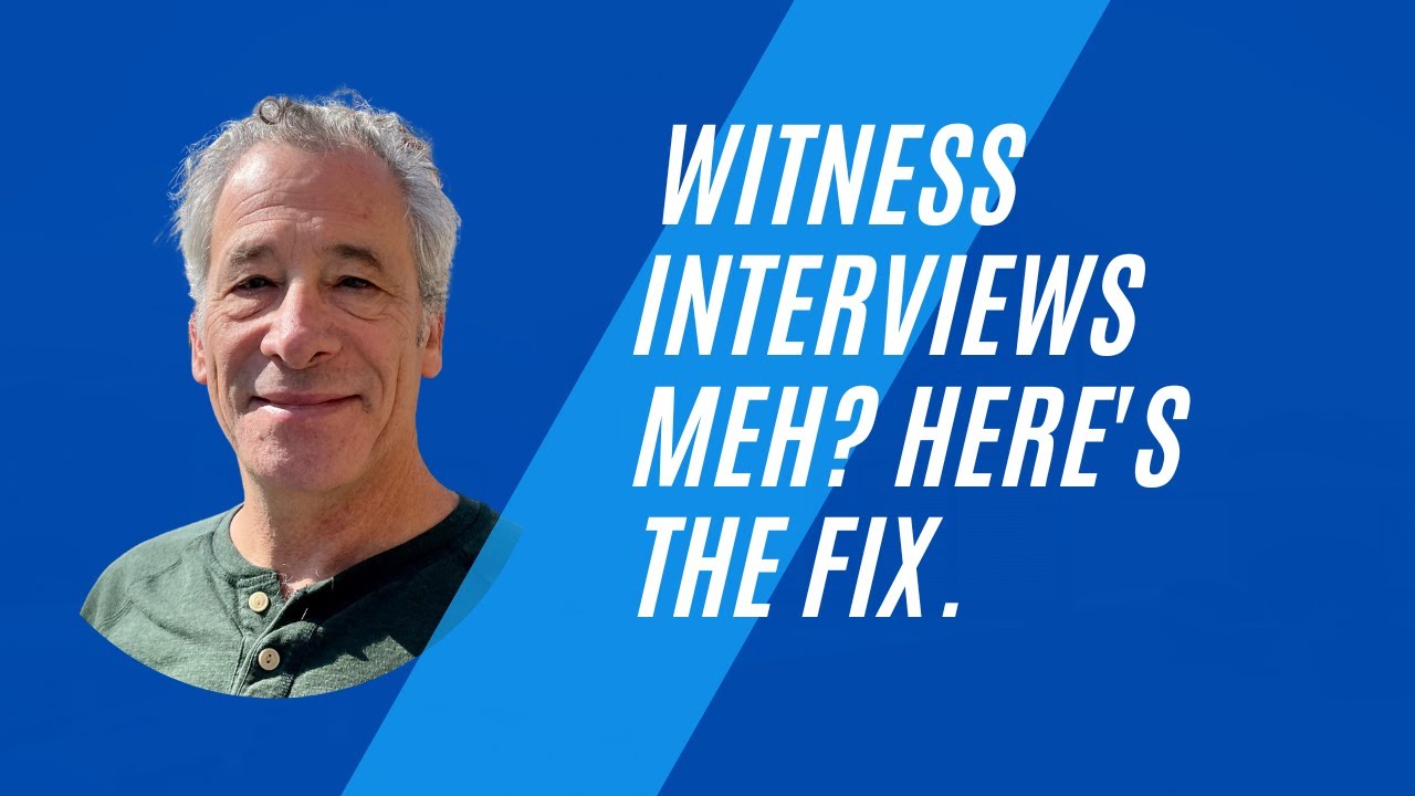 Witness Interviews Just Meh? Better Rapport Building. Better Interviews ...