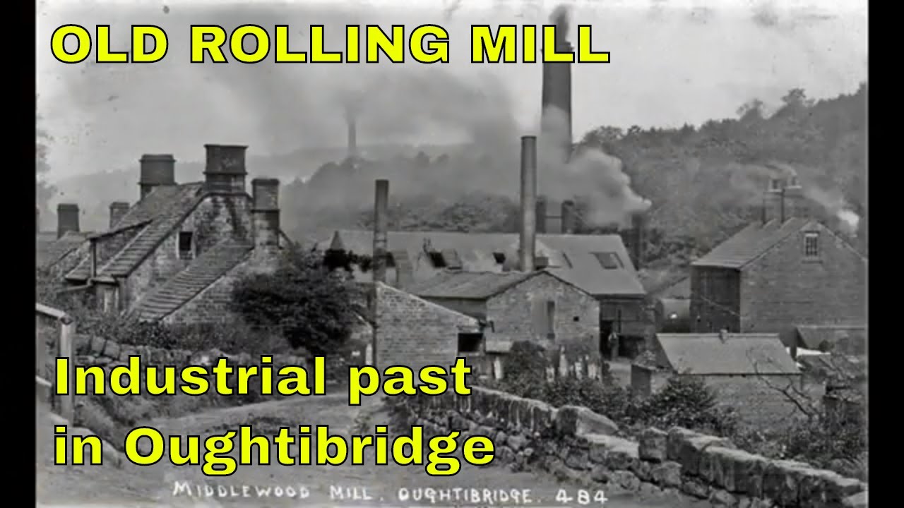 What did I find of OUGHTIBRIDGE OLD ROLLING MILL, Industrial past in ...