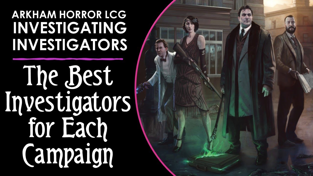 The Best Investigators for Each Campaign (Arkham Horror Investigators ...