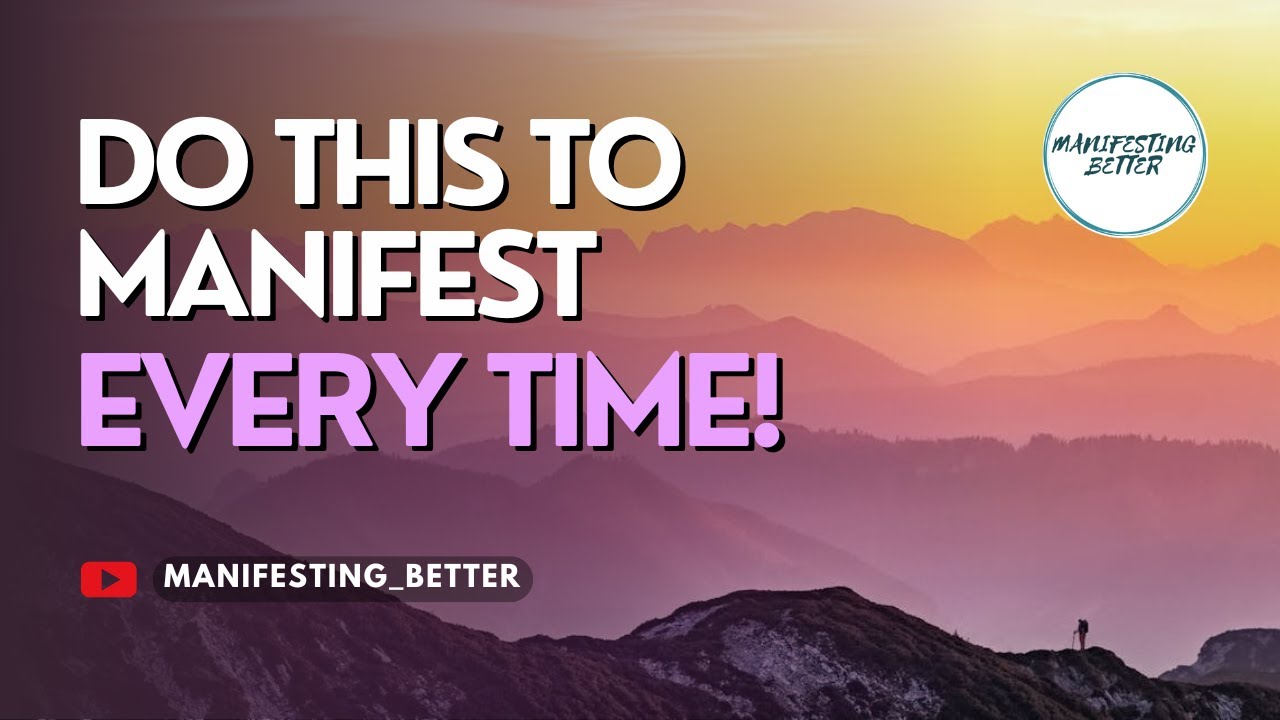 How to make sure you MANIFEST EVERY TIME! - YouTube