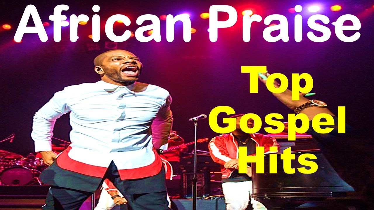 African Praise and Worship Songs Gospel Music Africa Gospel Songs # ...