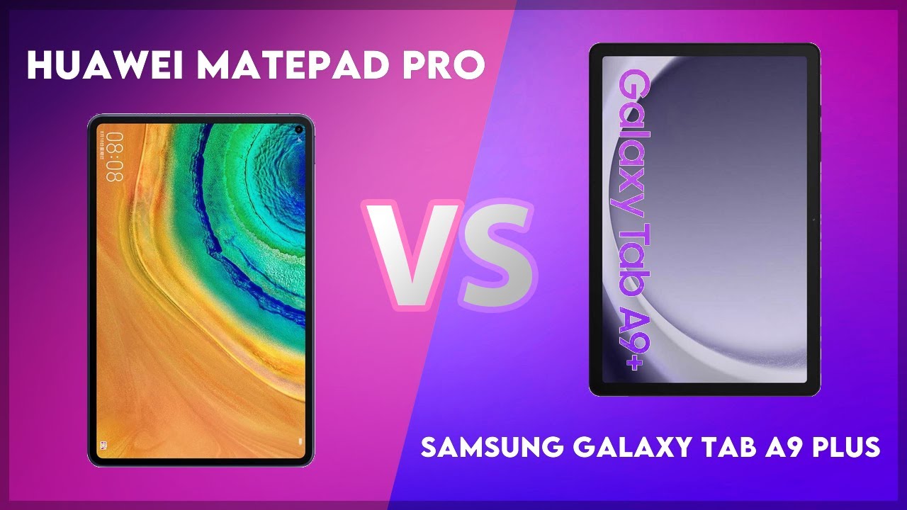Huawei MatePad Pro vs Samsung Galaxy Tab A9 Plus Technical Comparison ...