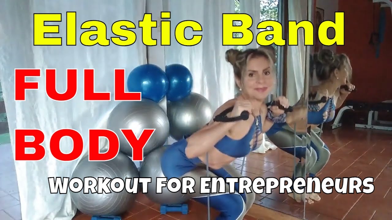 Full Body Workout with Elastic Band For Entrepreneurs - YouTube