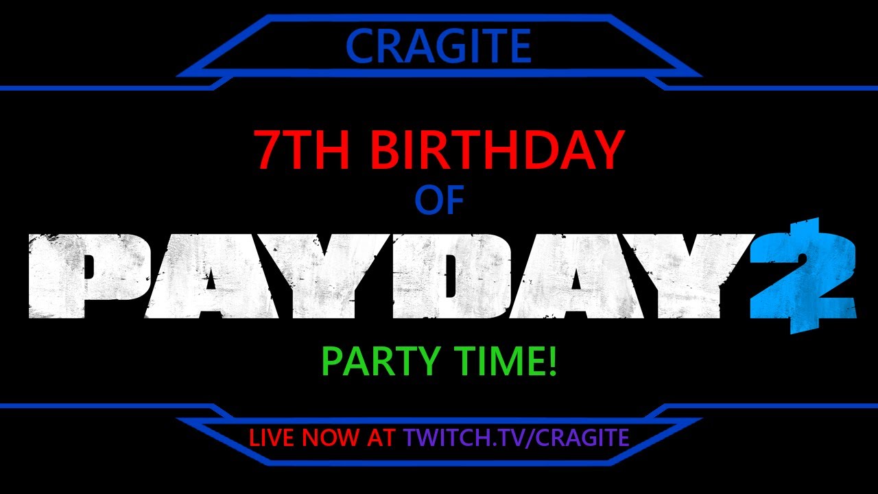7th Birthday of PAYDAY 2! Party time! | Payday 2 (Stream 13 Aug '20 ...