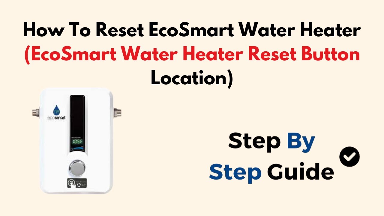 How To Reset EcoSmart Water Heater (EcoSmart Water Heater Reset Button ...