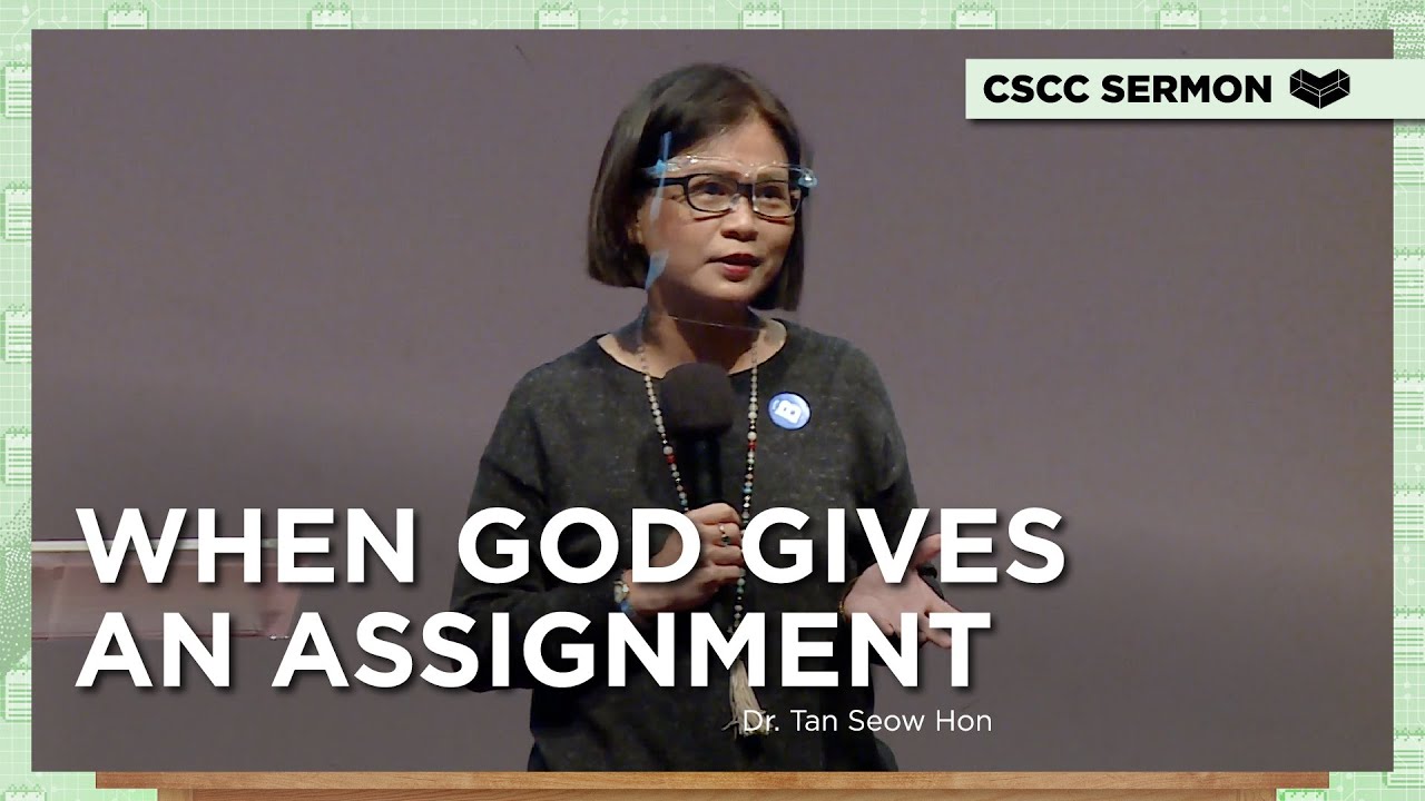 When God Gives an Assignment | Dr. Tan Seow Hon | Cornerstone Community ...