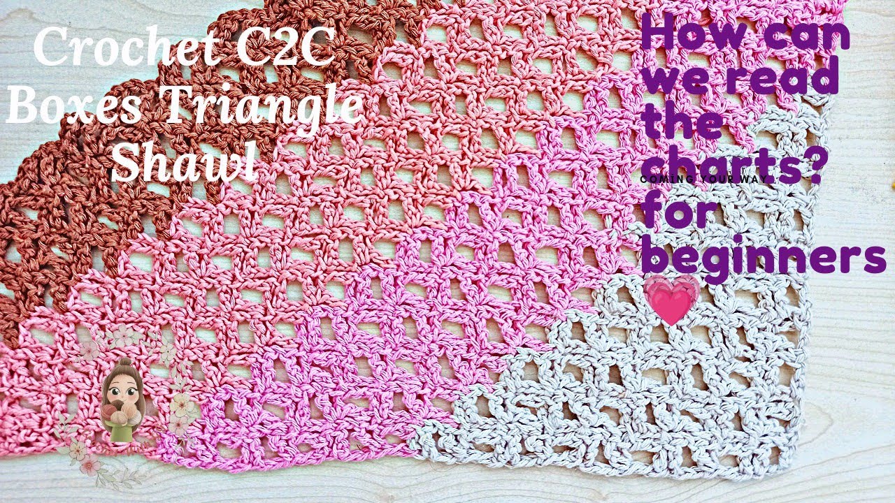 Crochet C2C Boxes Triangle Shawl / How can we read the charts? For ...