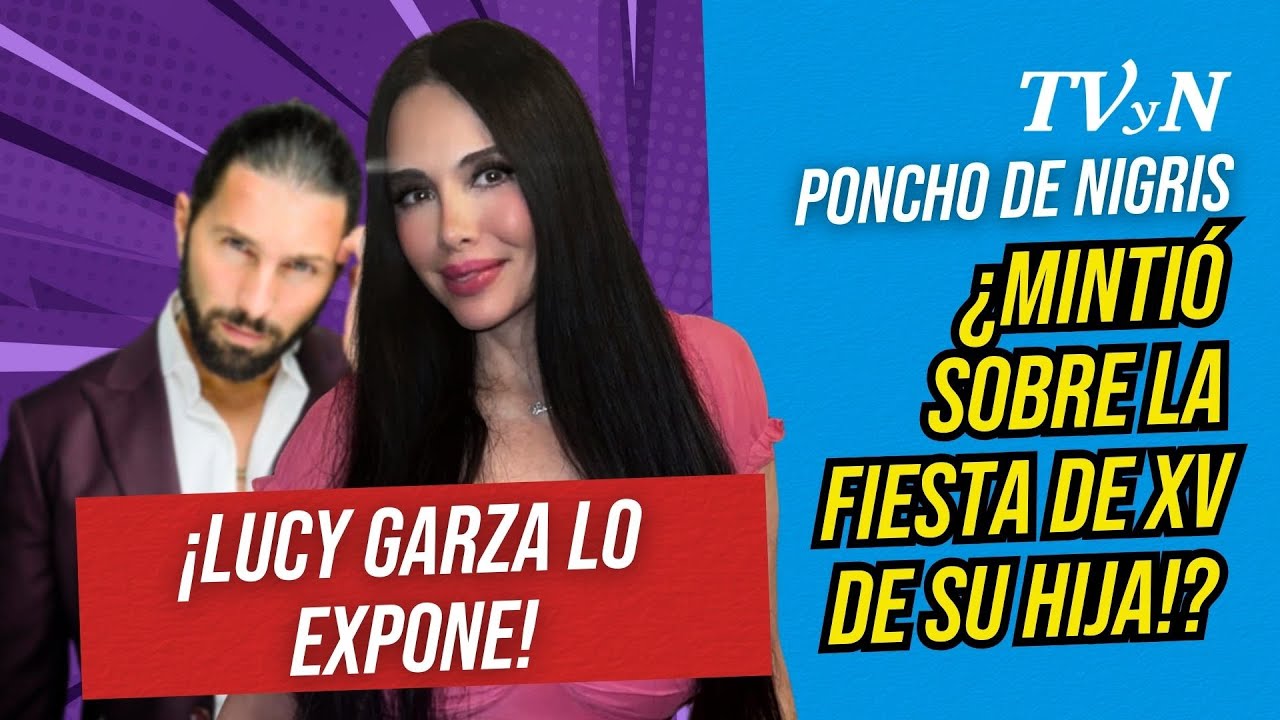 ¡Lucy Garza DESTRUYE a Poncho de Nigris por la fiesta de XV años de su ...