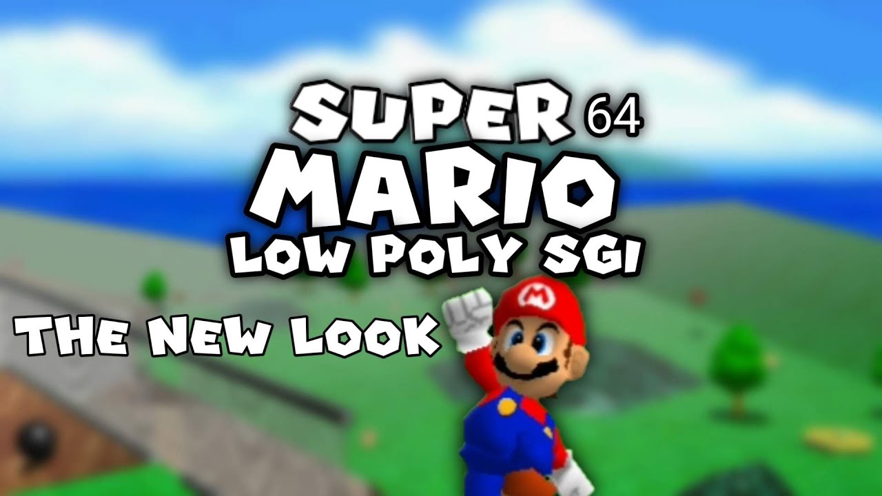 SUPER MARIO 64 LOW POLY SGI - THE NEW LOOK - YouTube