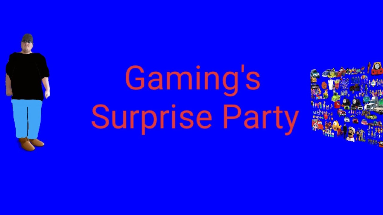 Gaming's Surprise Party Part 5b Out Of 5 (2/3) - YouTube