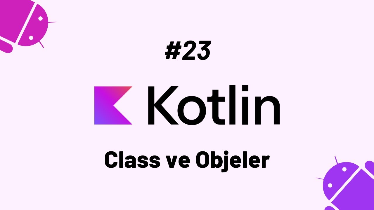 Kotlin Dersleri #23 - Class ve Objeler - YouTube