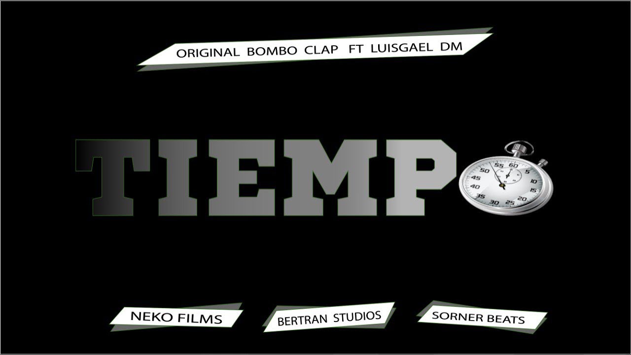 Original Bombo Clap Feat LuisGael DM -Tiempo (Video Oficial) - YouTube