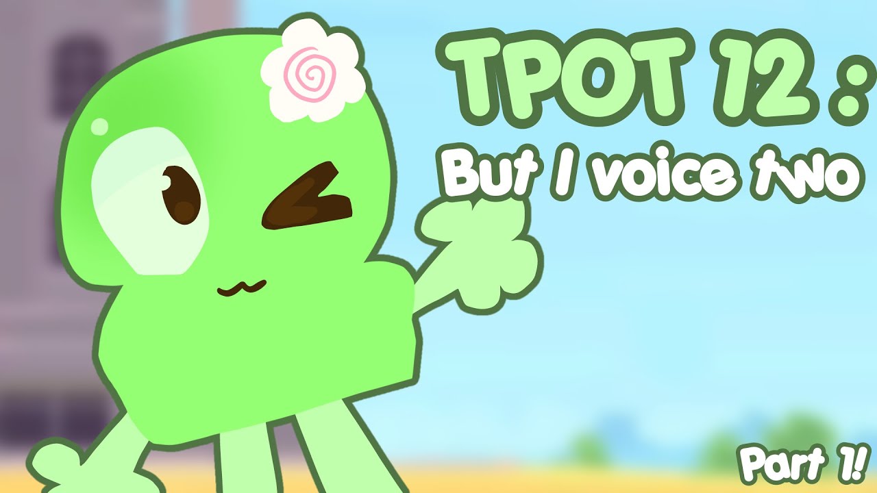 TPOT 12 BUT I VOICE TWO ☆ (PART 1) - YouTube