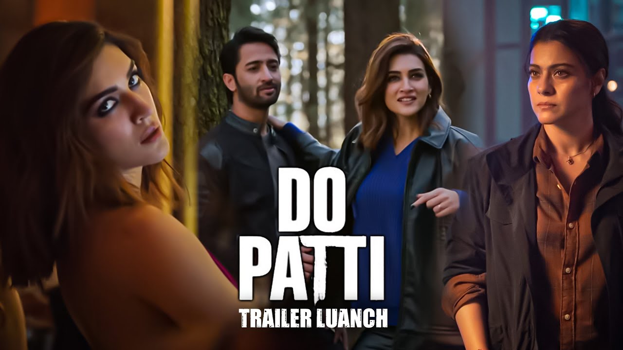Do Patti LIVE Trailer Launch: Kajol, Kriti Sanon & Shaheer Sheikh ...