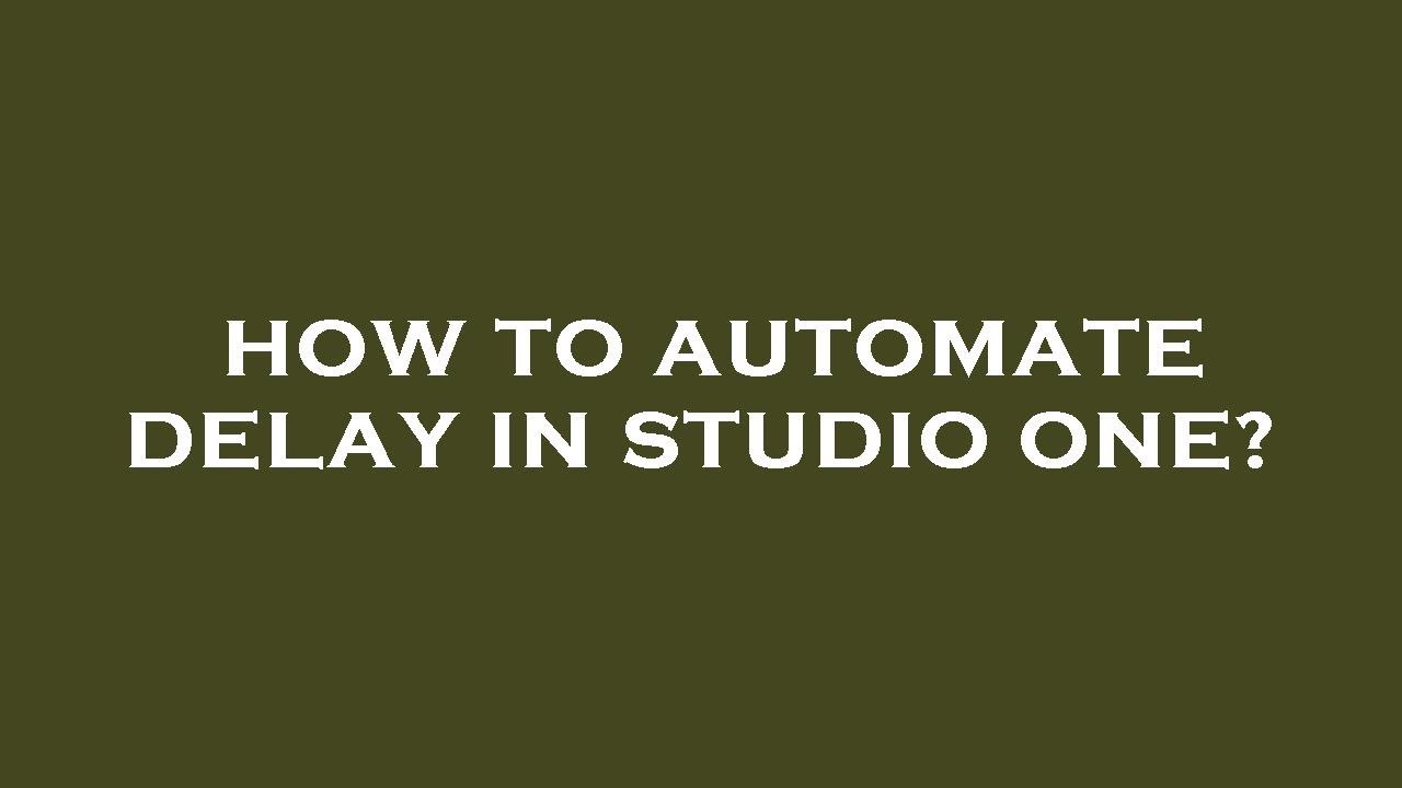 How to automate delay in studio one? - YouTube