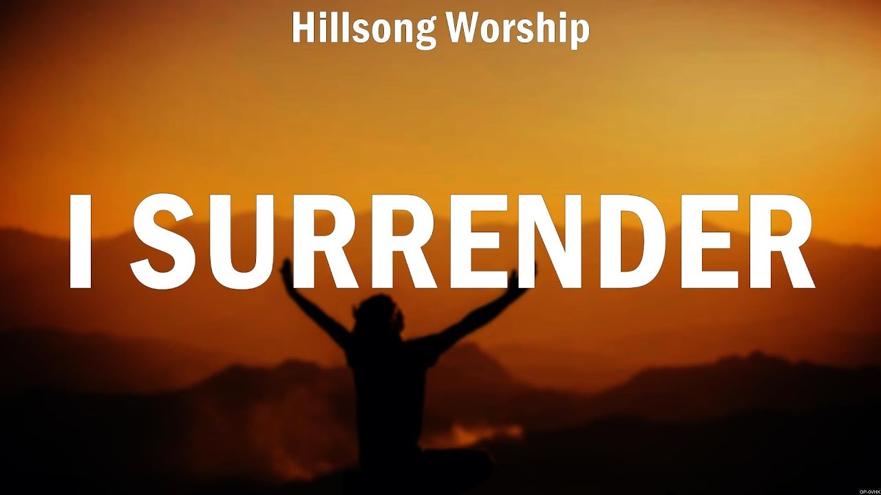 I Surrender - Hillsong Worship (Lyrics) - Oceans, Reckless Love, Jireh ...
