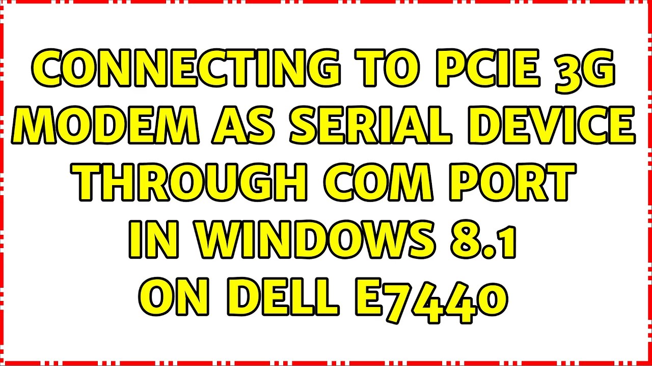 Connecting to PCIe 3G modem as Serial device through COM port in ...