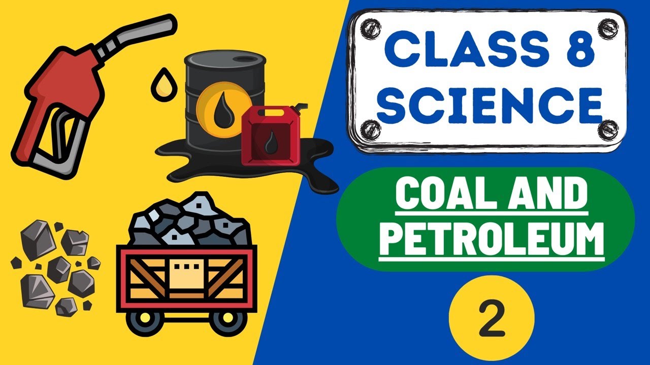CBSE | NCERT | CLASS 8 SCIENCE | CLASS 8 COAL AND PETROLEUM | PART 2 ...