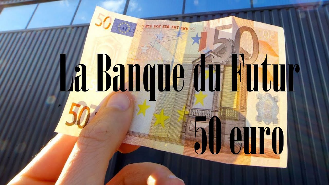 50 EURO LA BANQUE DU FUTUR ! - YouTube