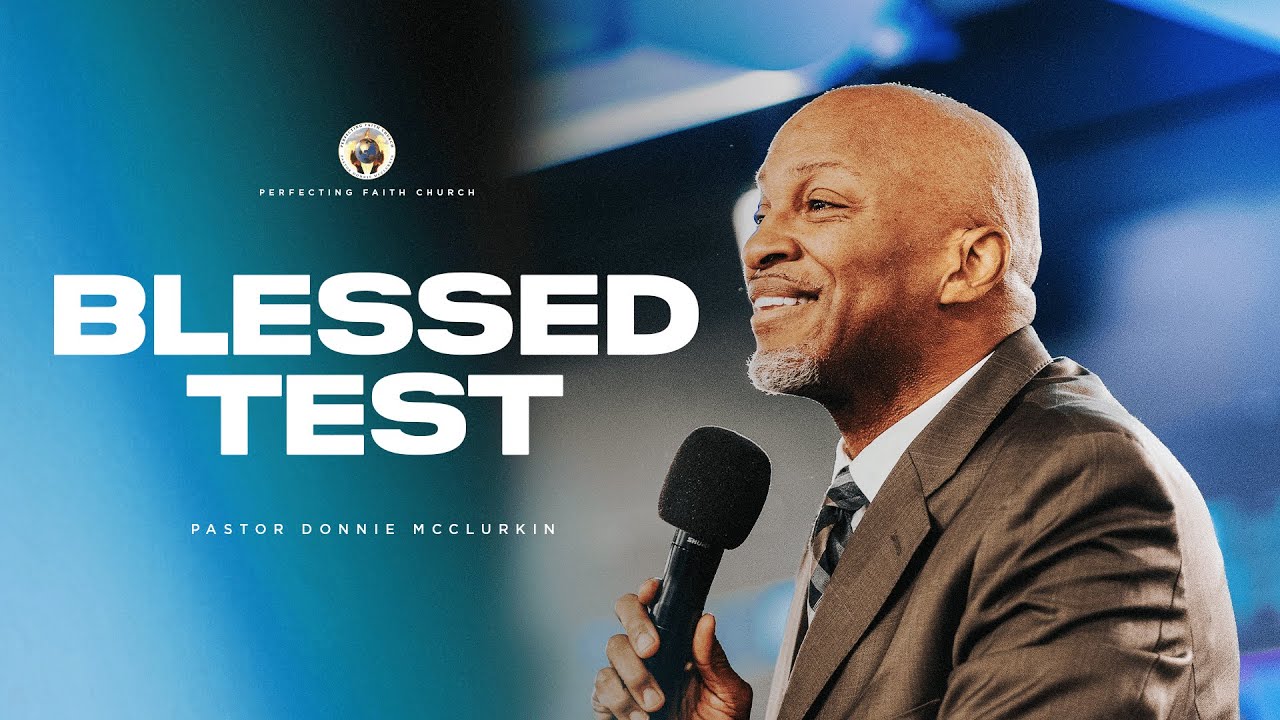 Blessed Test | Pastor Donnie McClurkin | Perfecting Faith Church - YouTube