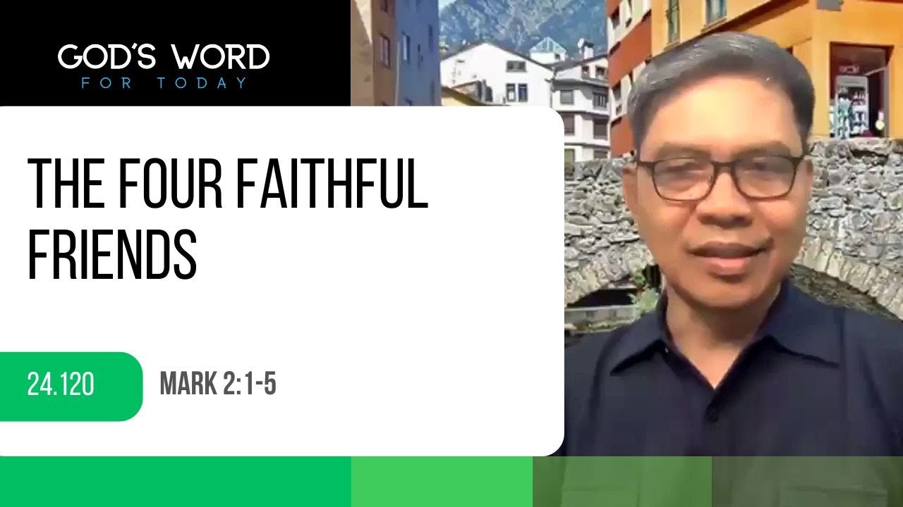 24.120 | The Four Faithful Friends | Mark 2:1-5 | God’s Word for Today ...