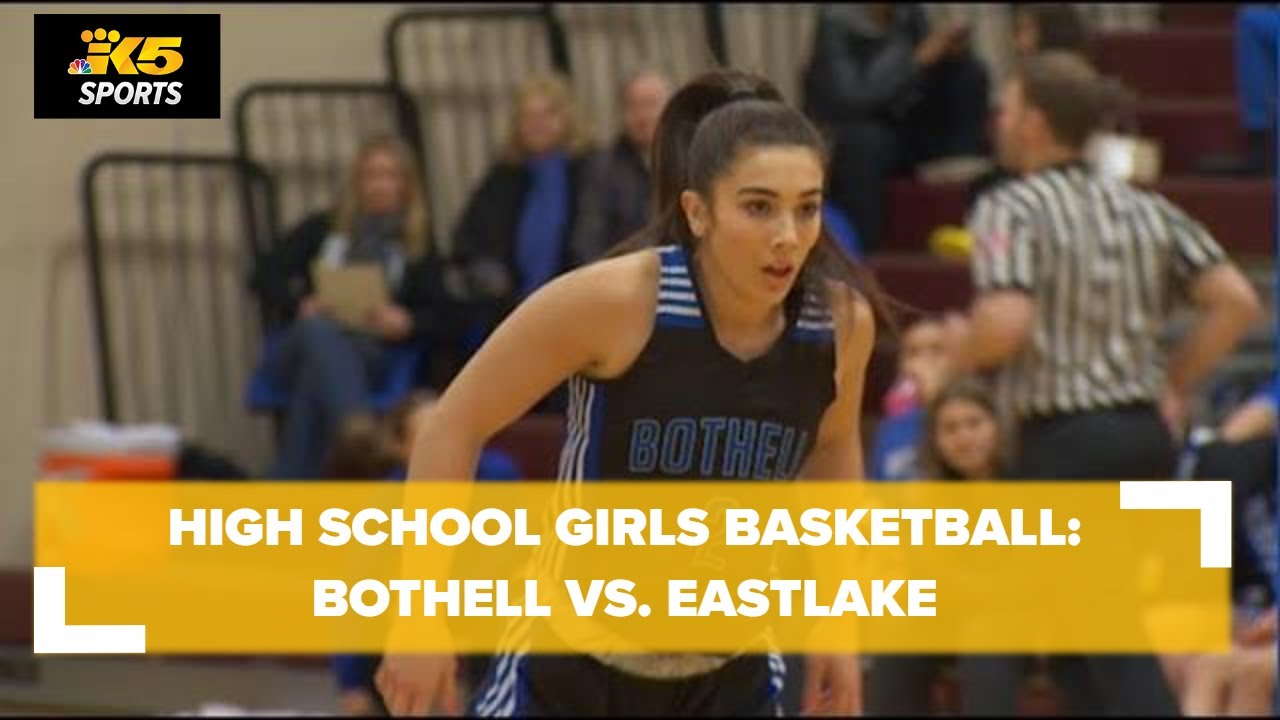 HS Basketball: Bothell vs. Eastlake Girls - YouTube