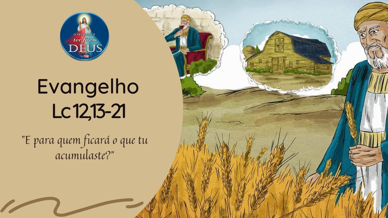 Evangelho de Lucas 12,13-21 com Reflexão - "E para quem ficará o que tu ...