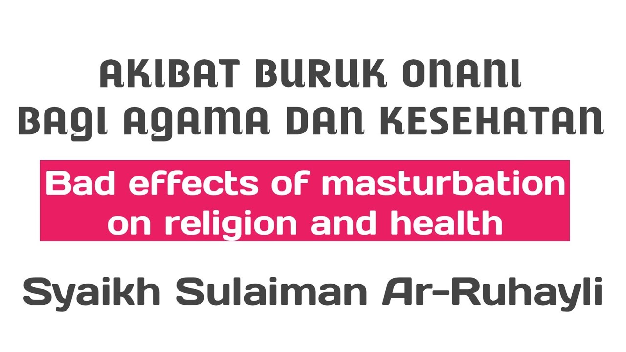 HUKUM ONANI/BAHAYA ONANI BAGI AGAMA DAN KESEHATAN/BAD EFFECTS OF ...