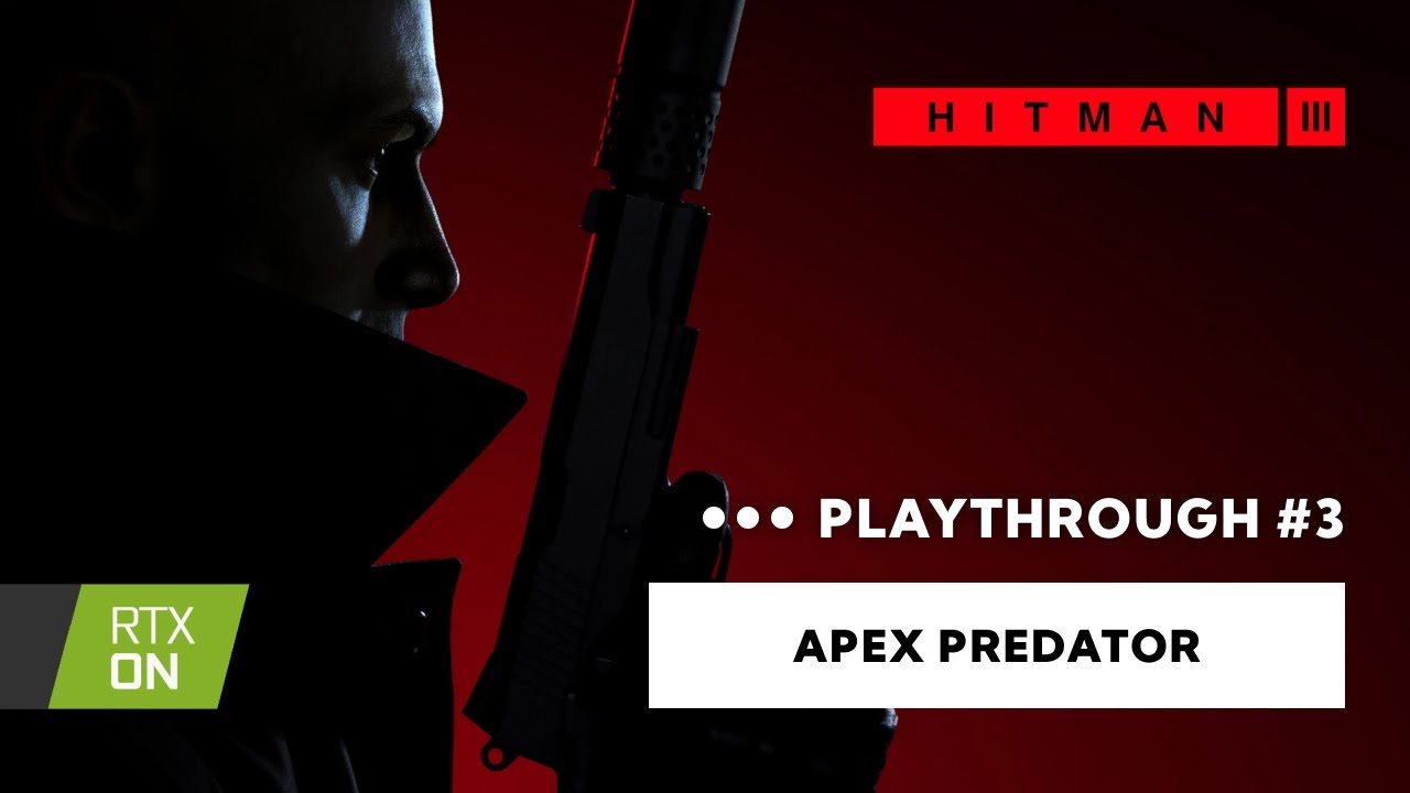 Hitman 3 | "Apex Predator" | (No commentary) | First playthrough - YouTube