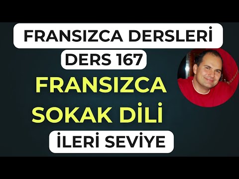Fransızca Dersleri 167: Günlük Hayatta Kullanılan Fransızca Sokak Dili!