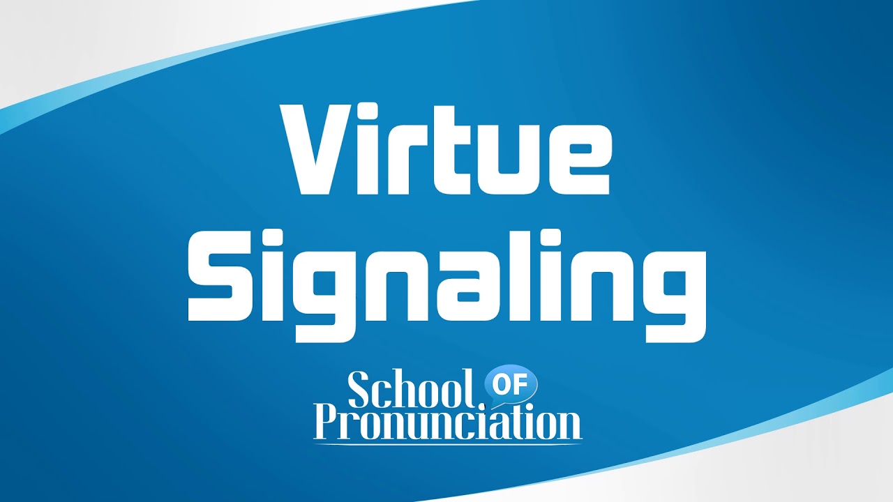 Learn How To Pronounce Virtue Signaling Youtube